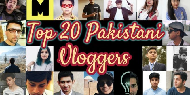 top 5 vloggers in pakistan Top 10 vloggers of pakistan